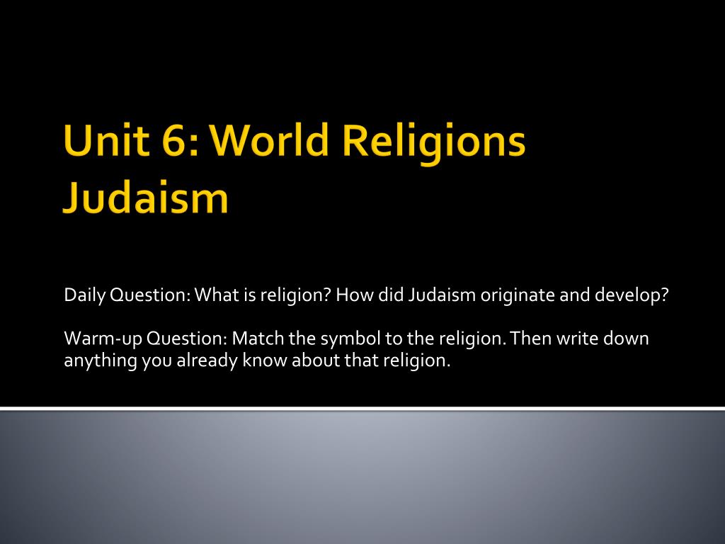 PPT - Unit 6: World Religions Judaism PowerPoint Presentation, free ...