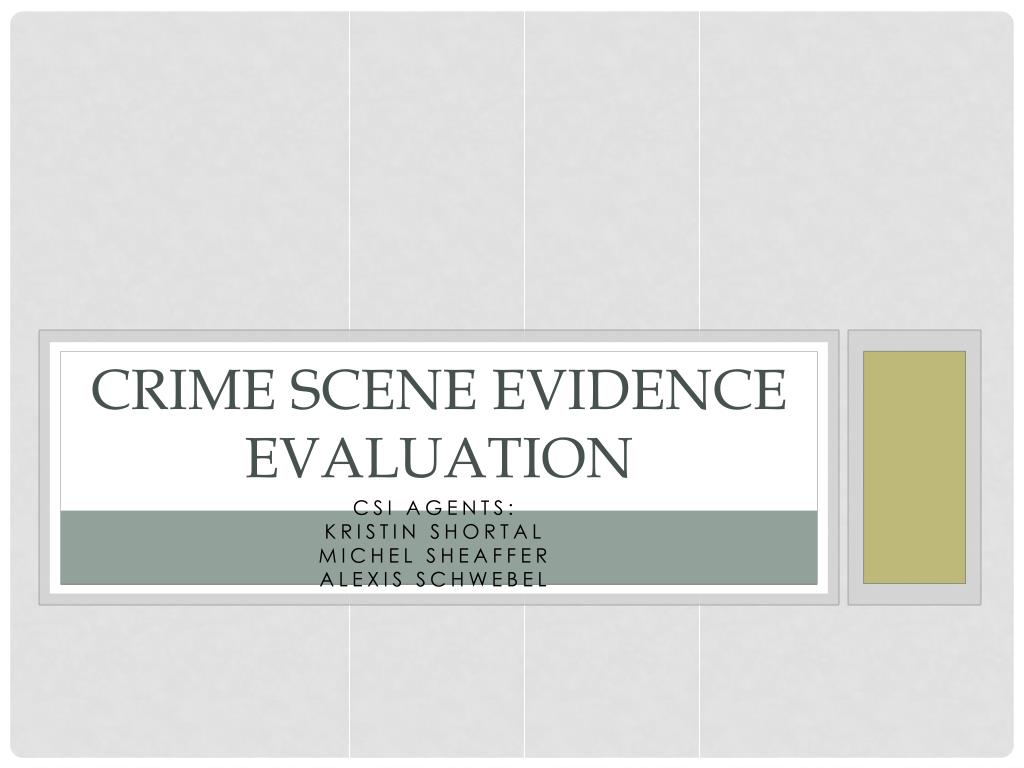 PPT - Crime Scene Evidence Evaluation PowerPoint Presentation, free ...