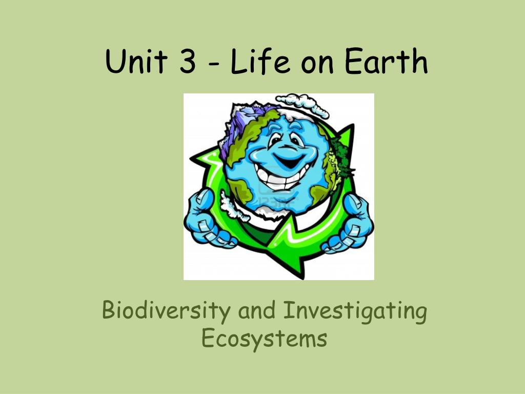 PPT - Unit 3 - Life on Earth PowerPoint Presentation, free download ...