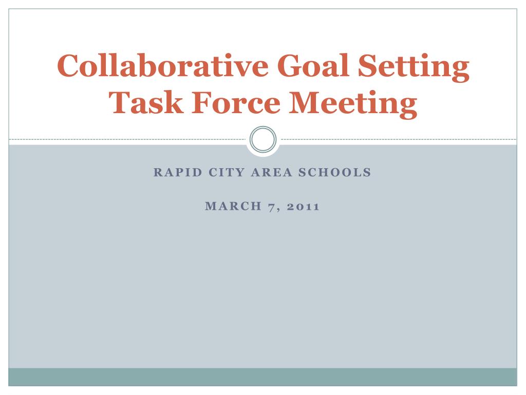 PPT - Collaborative Goal Setting Task Force Meeting PowerPoint ...
