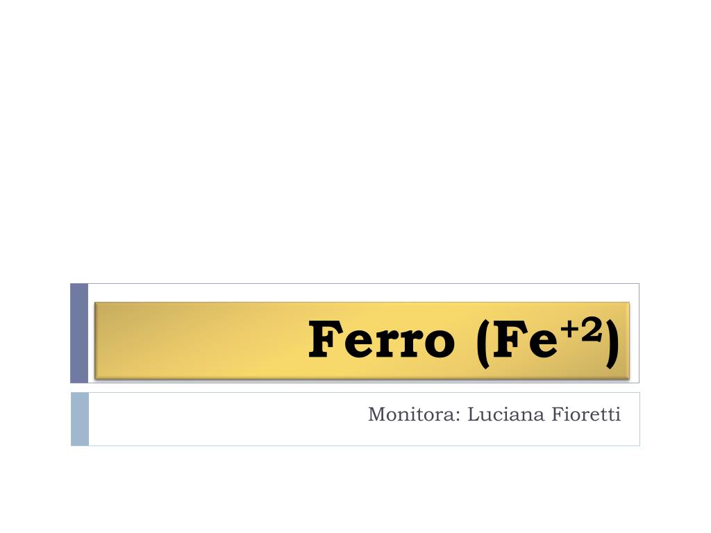 PPT - Ferro (Fe +2 ) PowerPoint Presentation, free download - ID:1997208