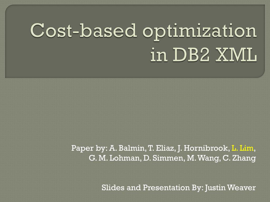 PPT - Cost-based optimization in DB2 XML PowerPoint Presentation, free download - ID:1997592