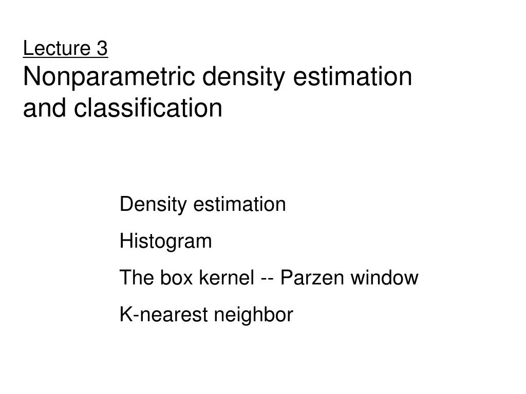 Ppt Lecture 3 Nonparametric Density Estimation And Classification 4285