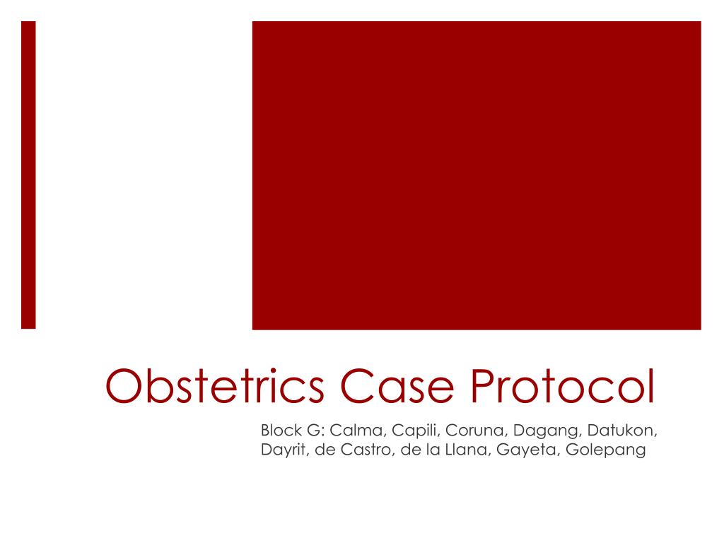 PPT - Obstetrics Case Protocol PowerPoint Presentation, free download - ID:2000127