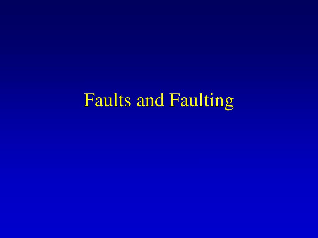 PPT - Faults and Faulting PowerPoint Presentation, free download - ID ...