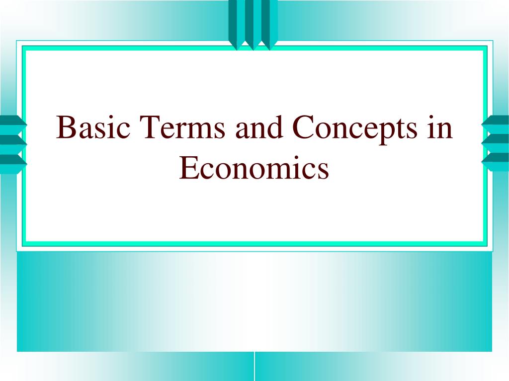 PPT - Basic Terms and Concepts in Economics PowerPoint Presentation ...