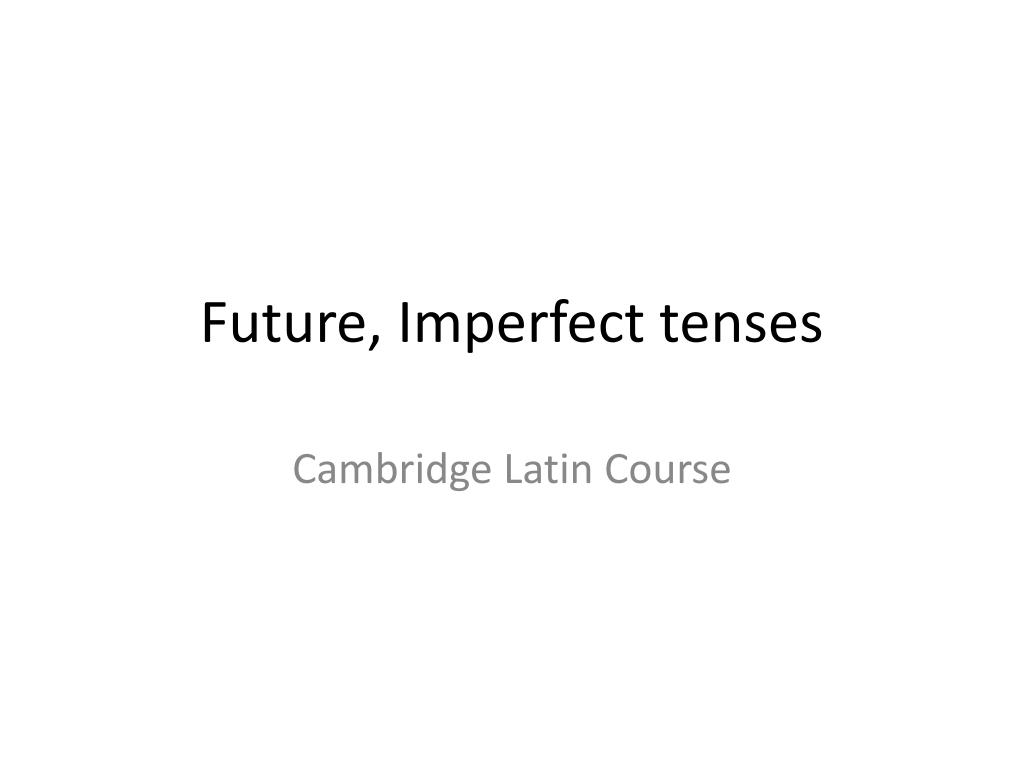 PPT - Future, Imperfect tenses PowerPoint Presentation, free download ...
