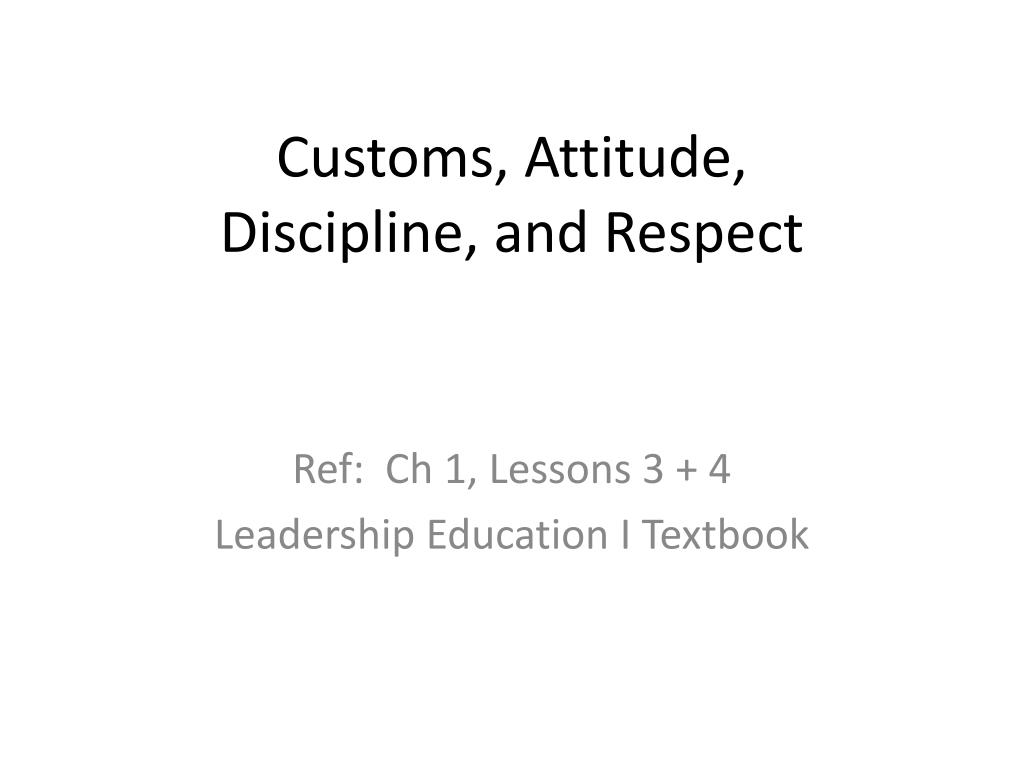PPT - Customs, Attitude, Discipline, and Respect PowerPoint ...