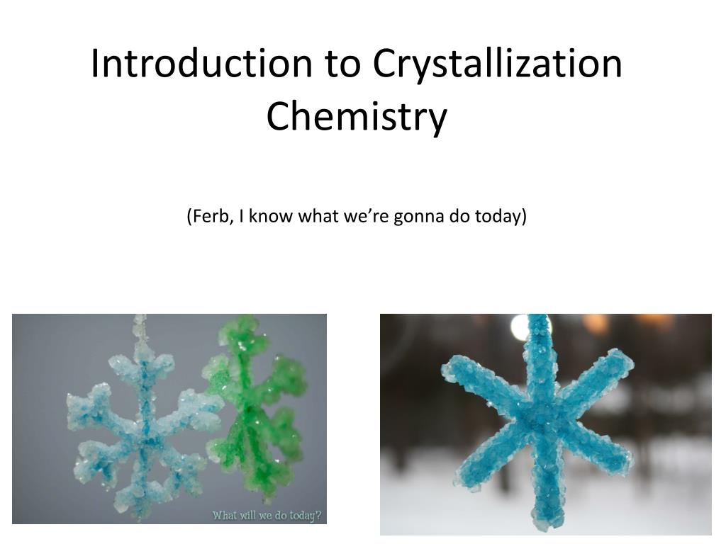 PPT - Introduction to Crystallization Chemistry PowerPoint Presentation ...