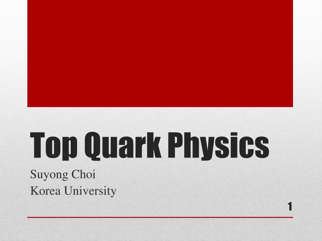 PPT - Top Quark Physics PowerPoint Presentation, free download - ID:2003742