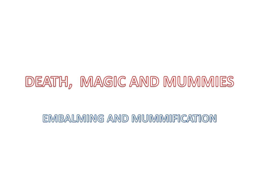 PPT - DEATH, MAGIC AND MUMMIES PowerPoint Presentation, free download ...