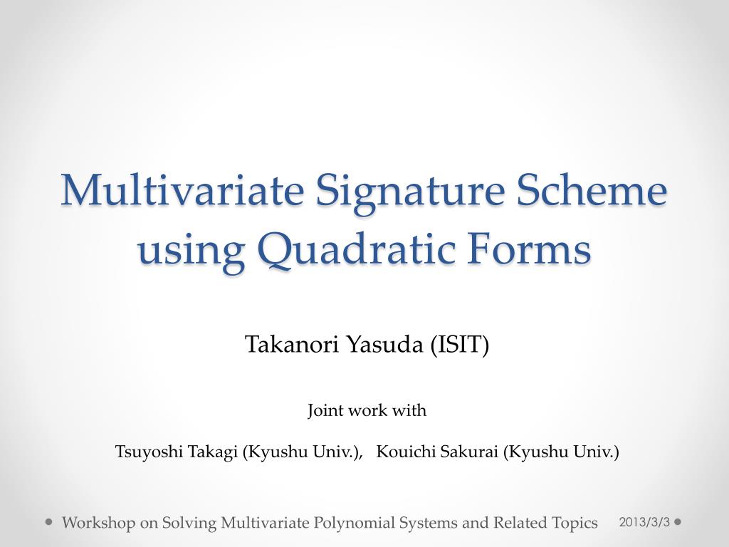 PPT - Multivariate Signature Scheme using Quadratic Forms PowerPoint ...