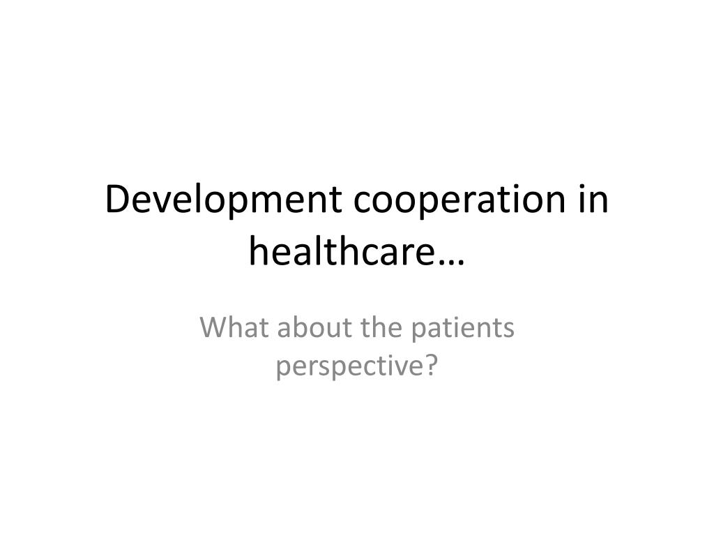 PPT - Development cooperation in healthcare … PowerPoint Presentation ...
