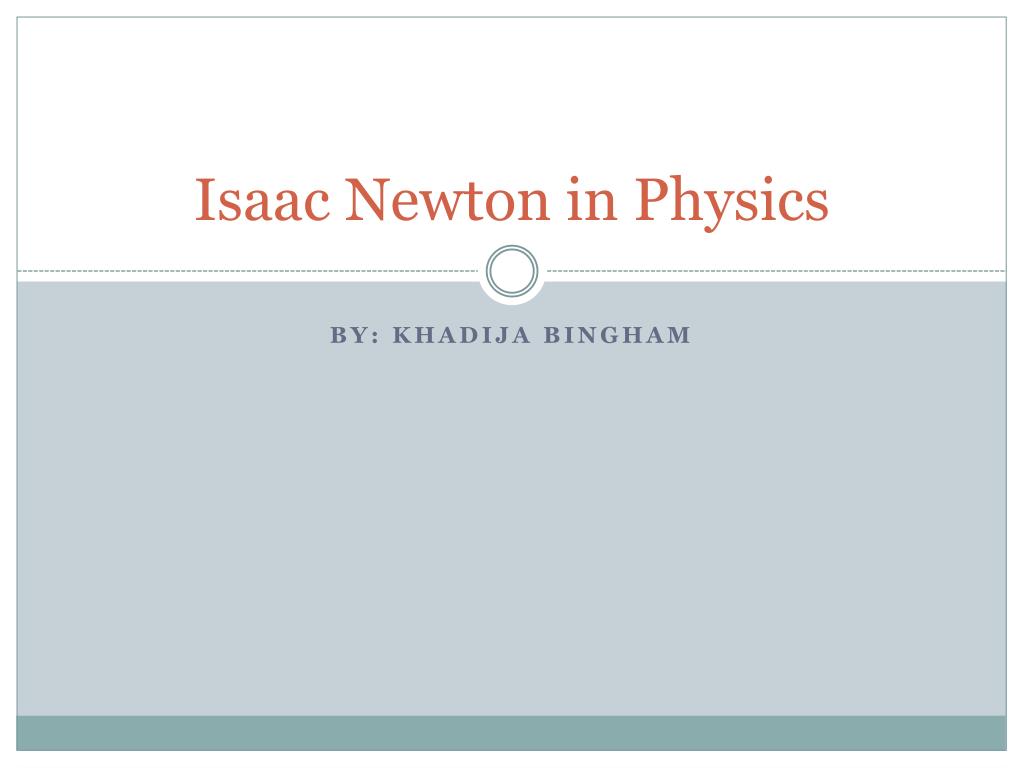 PPT - Isaac Newton in Physics PowerPoint Presentation, free download ...