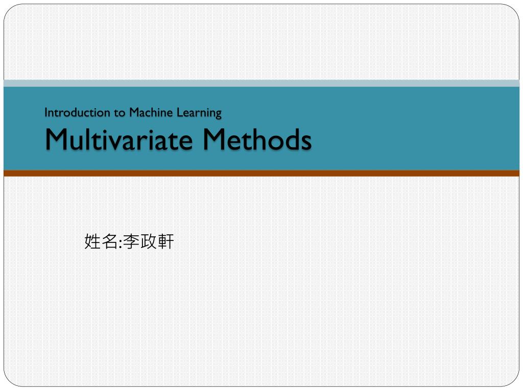 PPT - Introduction to Machine Learning Multivariate Methods PowerPoint ...