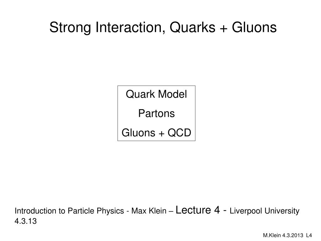 PPT - Strong Interaction, Quarks + Gluons PowerPoint Presentation, free ...