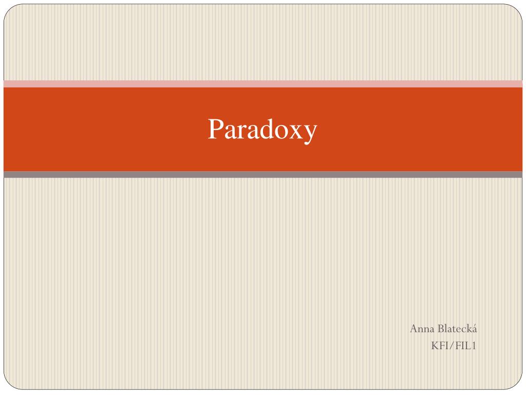 PPT - Paradoxy PowerPoint Presentation, free download - ID:2005017