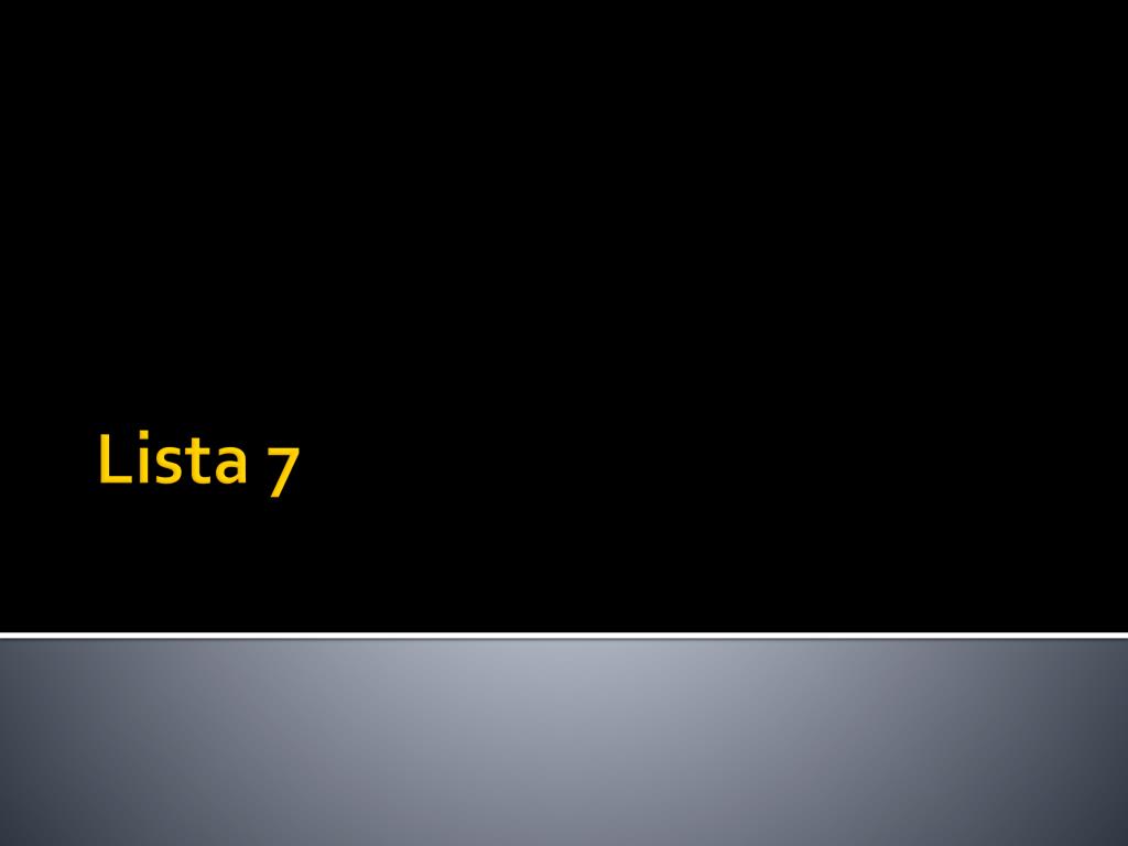 PPT - Lista 7 PowerPoint Presentation, free download - ID:2006329
