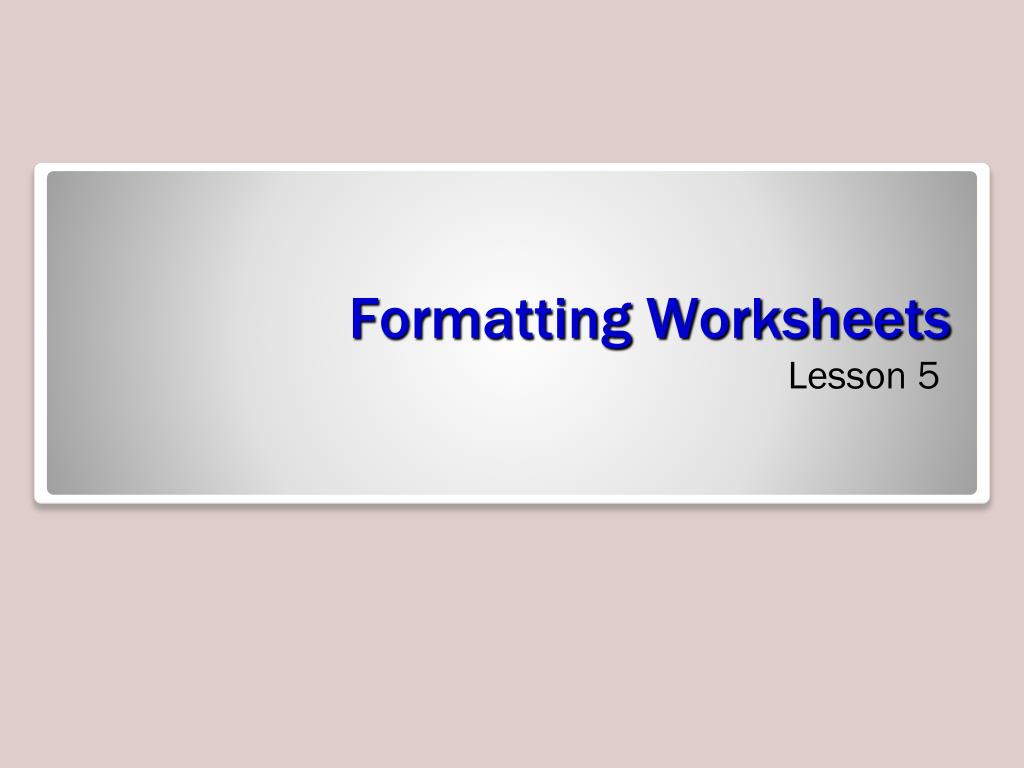 PPT - Formatting Worksheets PowerPoint Presentation, free download - ID ...