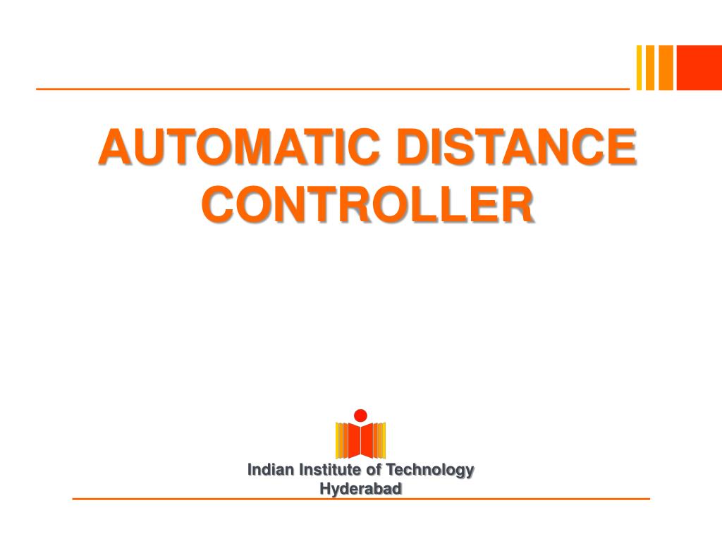 PPT - AUTOMATIC DISTANCE CONTROLLER PowerPoint Presentation, free ...