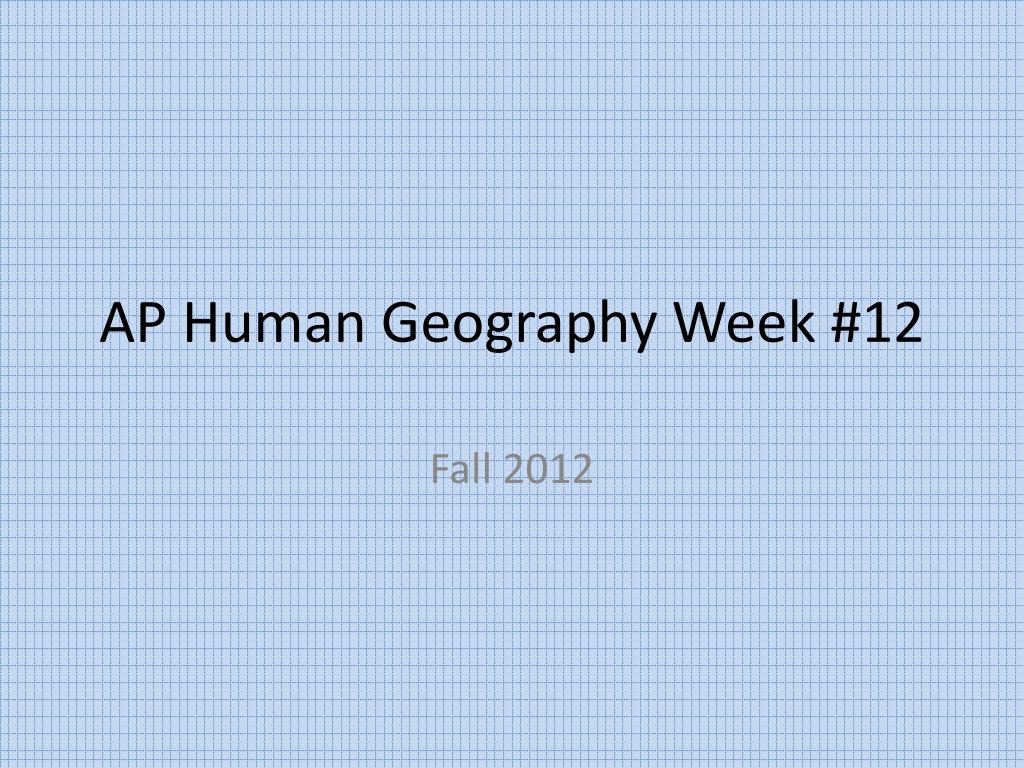 PPT - AP Human Geography Week #12 PowerPoint Presentation, free ...