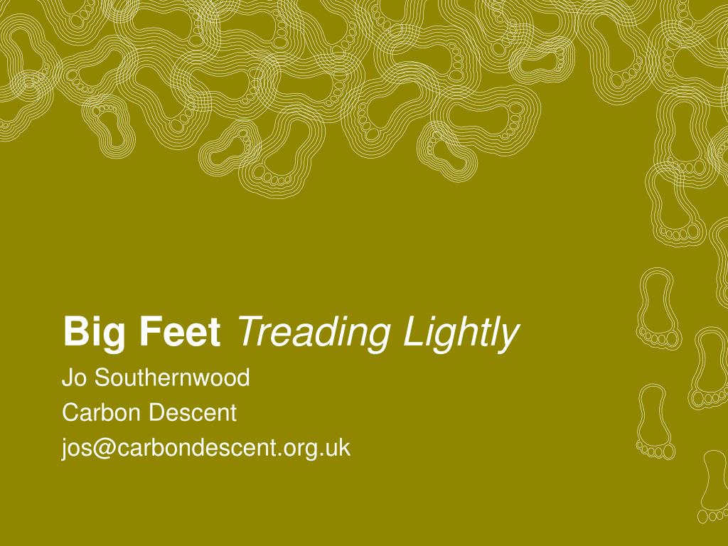 PPT - Big Feet Treading Lightly PowerPoint Presentation, free download ...