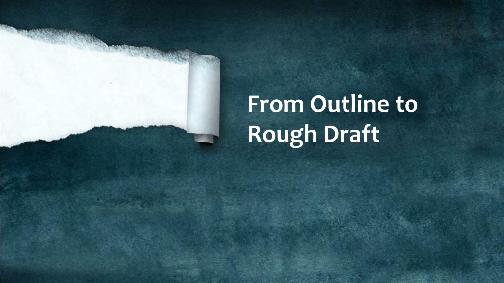 PPT - From Outline to Rough Draft PowerPoint Presentation, free ...
