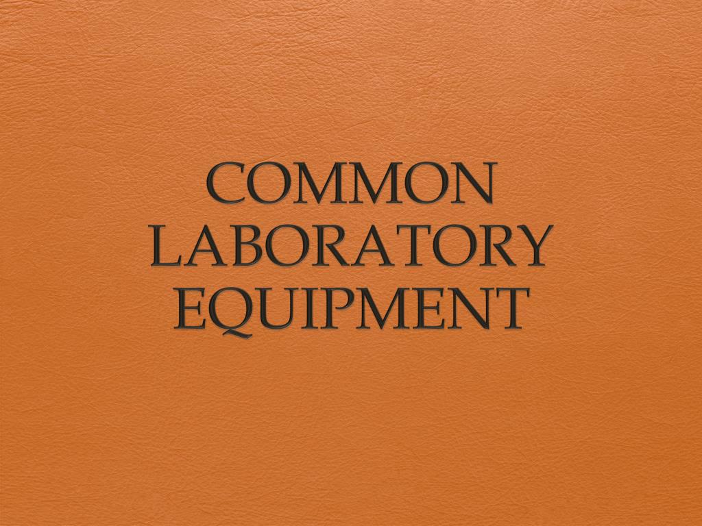 PPT - COMMON LABORATORY EQUIPMENT PowerPoint Presentation, free ...