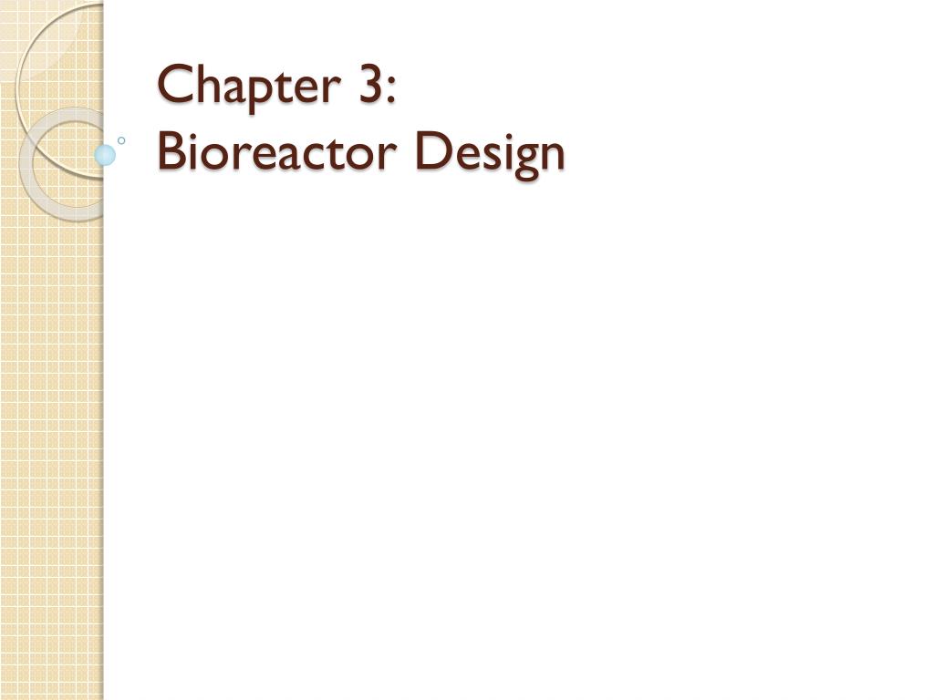 PPT - Chapter 3: Bioreactor Design PowerPoint Presentation, free ...