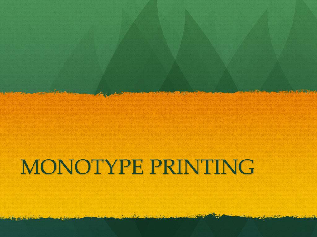 PPT - MONOTYPE PRINTING PowerPoint Presentation, free download - ID:2010719