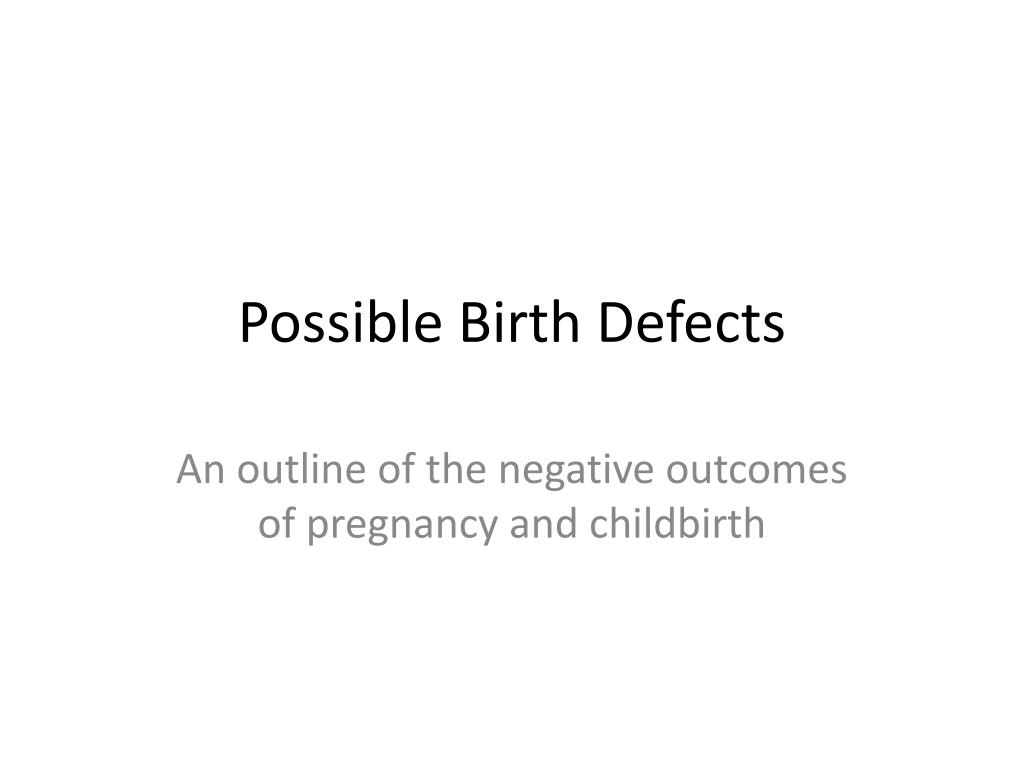 PPT - Possible Birth Defects PowerPoint Presentation, free download ...