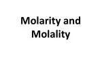 PPT - Molarity and Molality PowerPoint Presentation, free download - ID ...