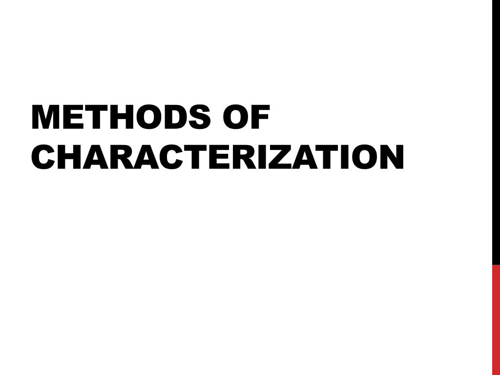 PPT - methods of characterization PowerPoint Presentation, free ...