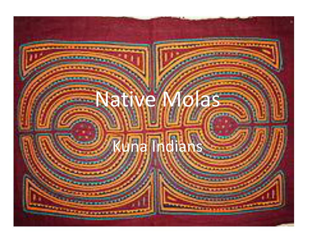 PPT - Native Molas PowerPoint Presentation, free download - ID:2012451