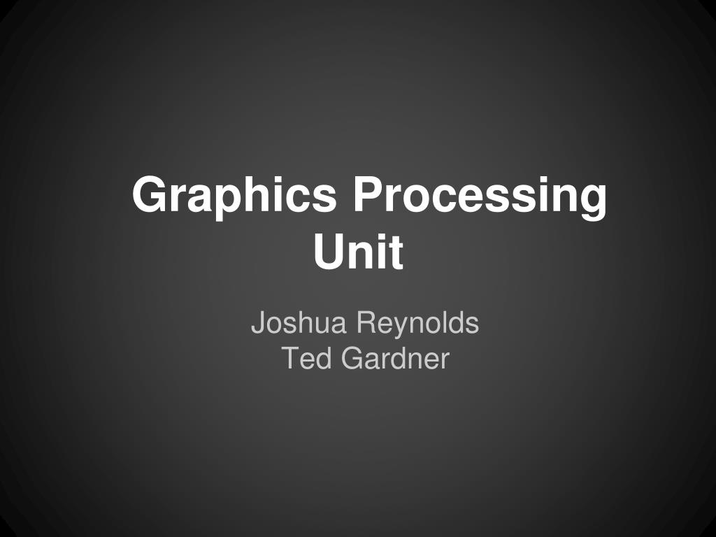 PPT - Graphics Processing Unit PowerPoint Presentation, free download ...