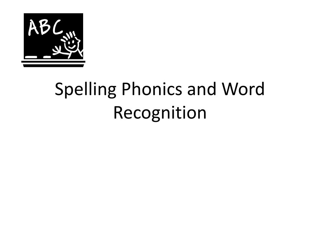 PPT - Spelling Phonics and Word Recognition PowerPoint Presentation ...
