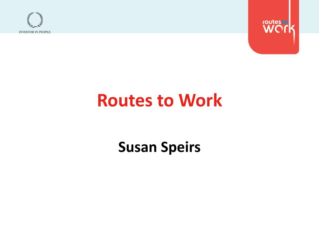 PPT - Routes to Work PowerPoint Presentation, free download - ID:2013936
