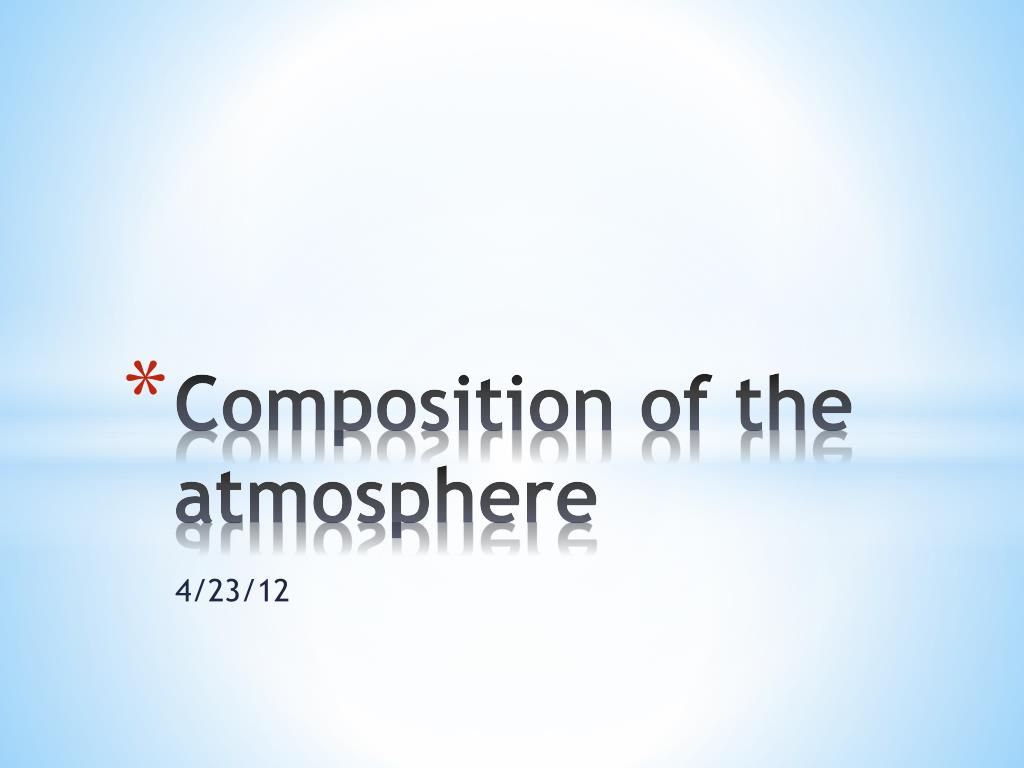 PPT - Composition of the atmosphere PowerPoint Presentation, free ...