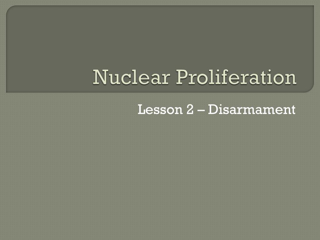 PPT - Nuclear Proliferation PowerPoint Presentation, free download - ID ...