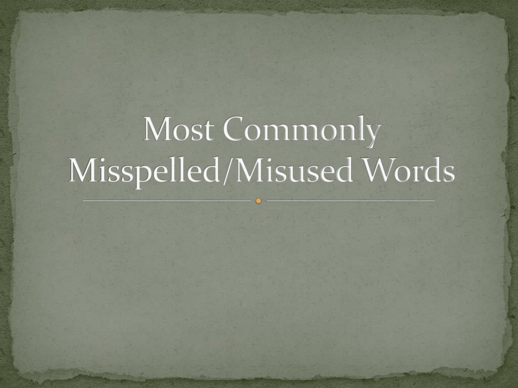 PPT - Commonly Misspelled and Misused Words Explained PowerPoint ...