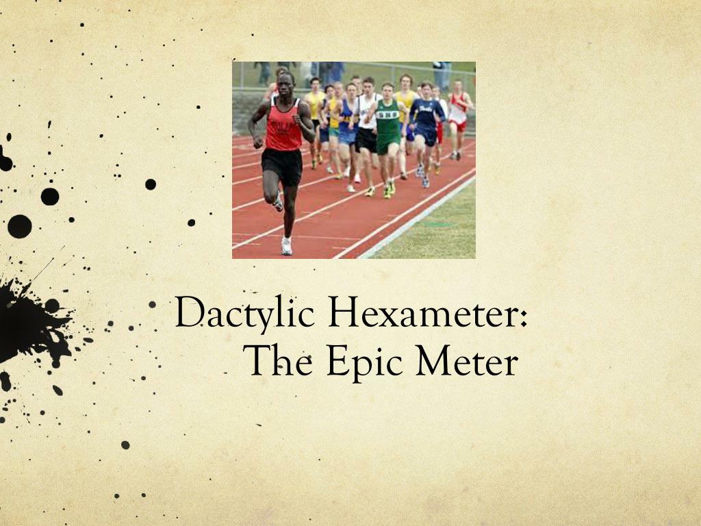 PPT - Dactylic Hexameter: The Epic Meter PowerPoint Presentation, free ...