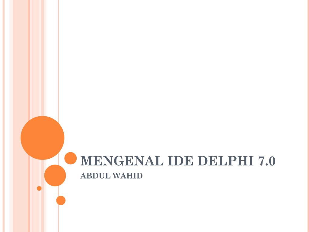 PPT - MENGENAL IDE DELPHI 7.0 PowerPoint Presentation, free download ...