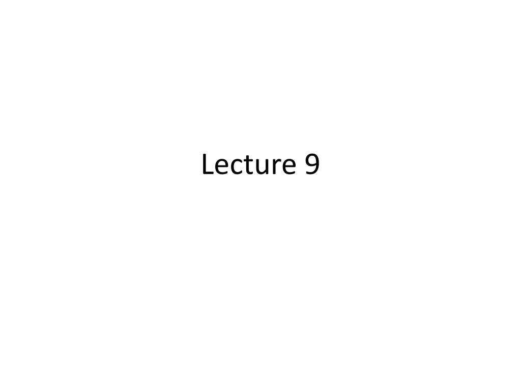 PPT - Lecture 9 PowerPoint Presentation, free download - ID:2017849