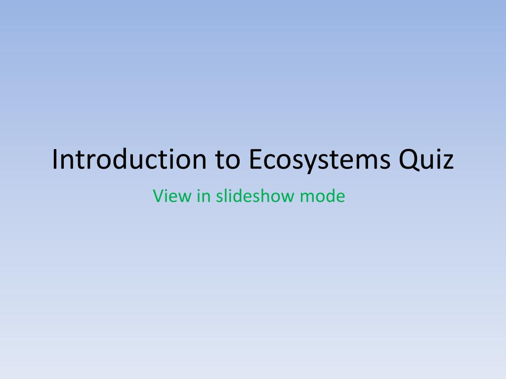 PPT - Introduction to Ecosystems Quiz PowerPoint Presentation, free ...