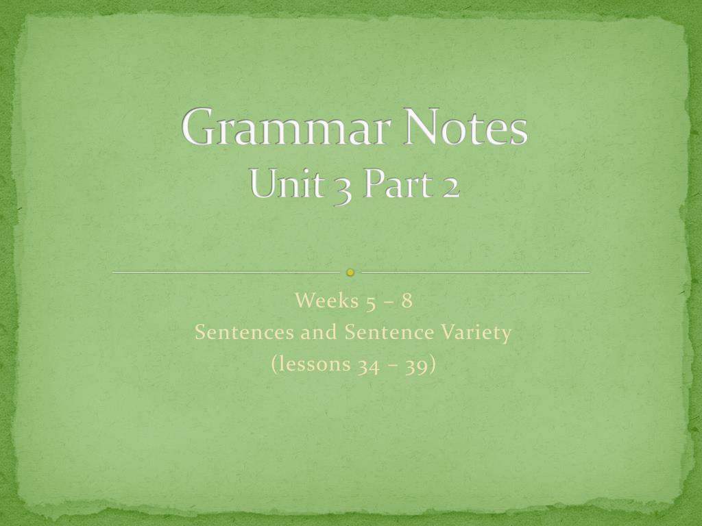 PPT - Grammar Notes Unit 3 Part 2 PowerPoint Presentation, free ...