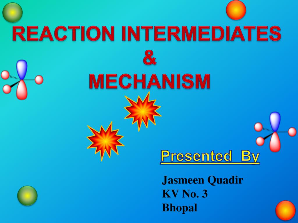 PPT - REACTION INTERMEDIATES & MECHANISM PowerPoint Presentation, free ...