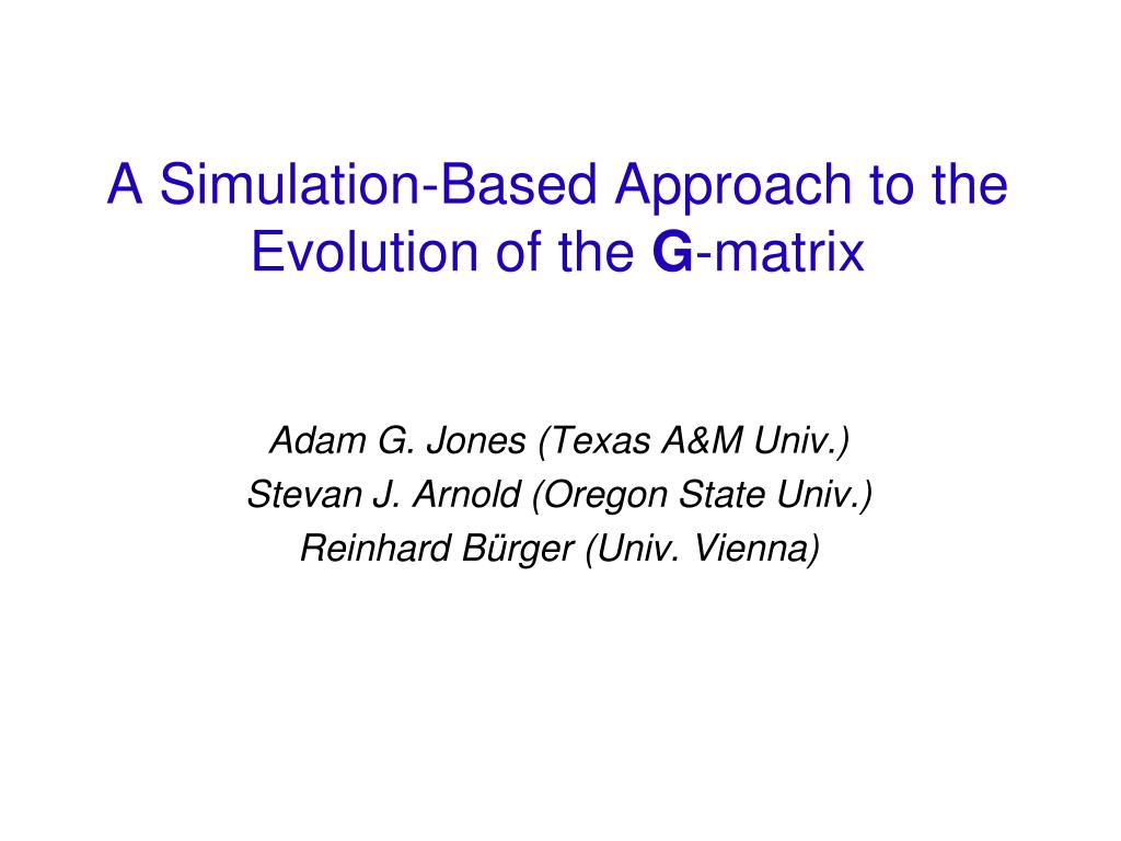 PPT - A Simulation-Based Approach to the Evolution of the G -matrix ...