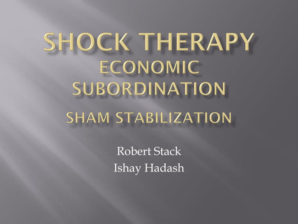 PPT - Shock Therapy Economic Subordination Sham Stabilization ...