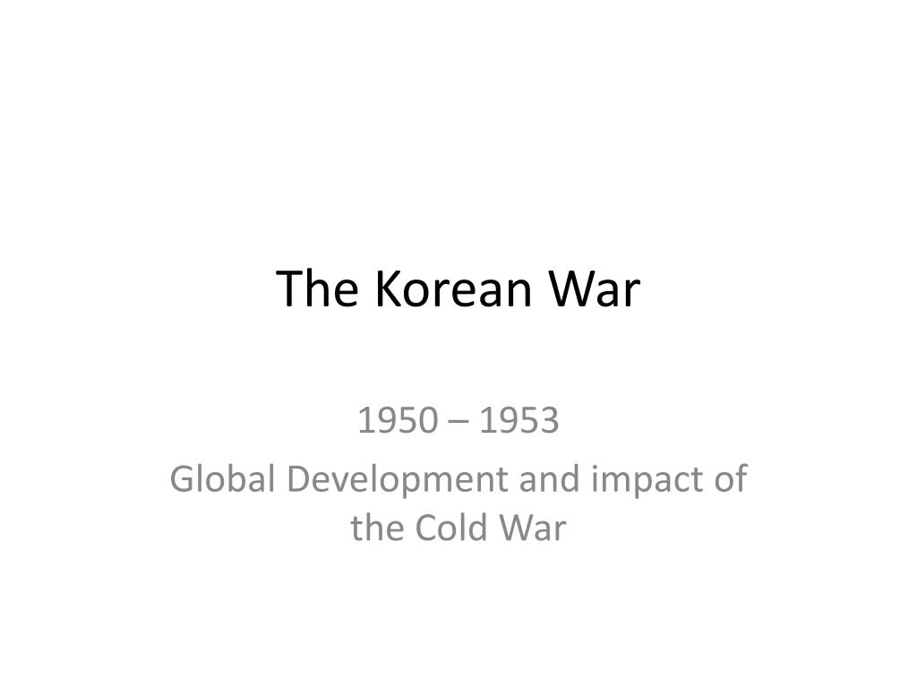PPT - The Korean War PowerPoint Presentation, free download - ID:2020648