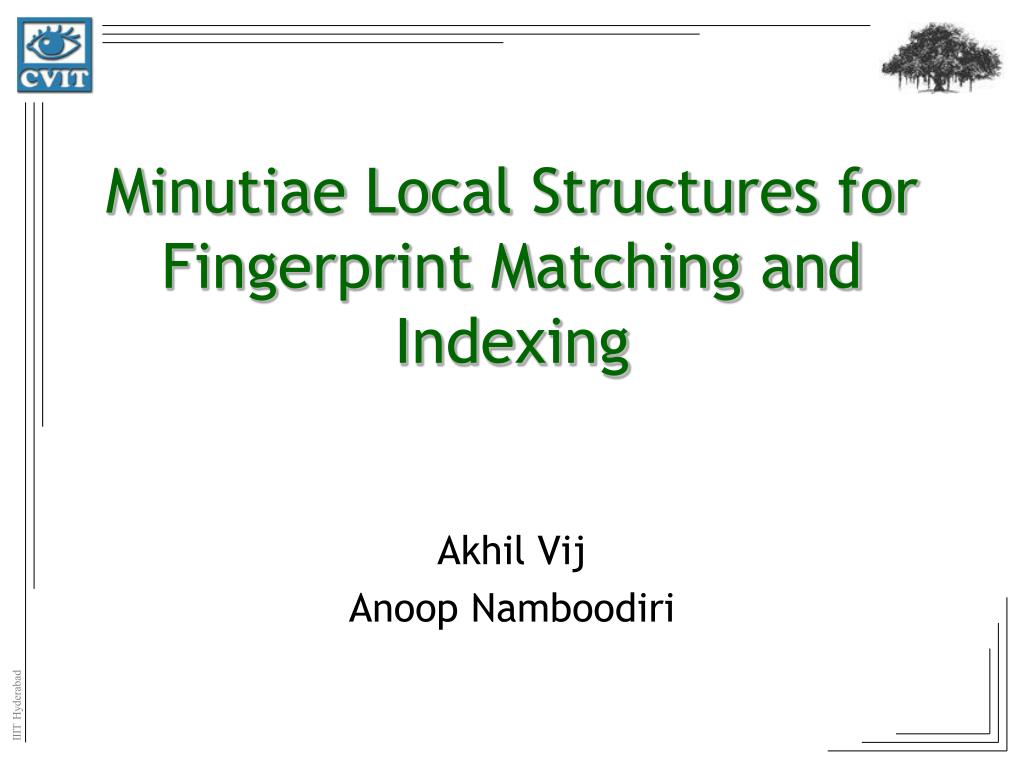 Ppt Minutiae Local Structures For Fingerprint Matching And Indexing Powerpoint Presentation